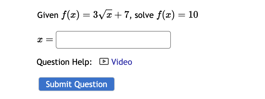 Solved Given f(x)=3x+7, solve f(x)=10 x= Question Help: | Chegg.com