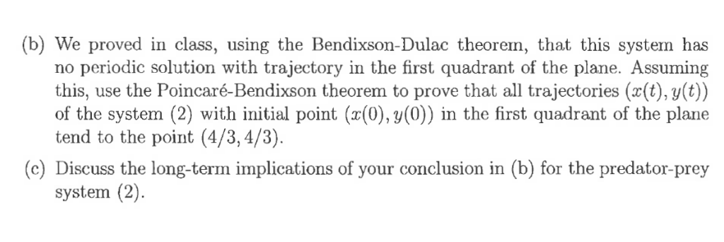 Solved (b) We proved in class, using the Bendixson-Dulac | Chegg.com