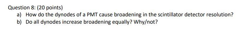 Solved Question 8: (20 points) a) How do the dynodes of a | Chegg.com