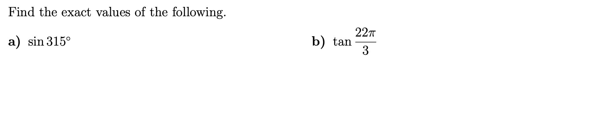 Solved Find the exact values of the following. a) sin315∘ b) | Chegg.com