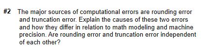 Solved 2 The major sources of computational errors are | Chegg.com
