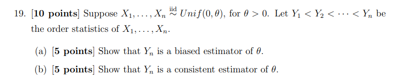 Solved 19. [10 points ] Suppose X1,…,Xn∼ iid Unif(0,θ), for | Chegg.com
