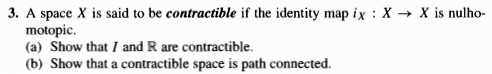 Solved 3. A space X is said to be contractible if the | Chegg.com