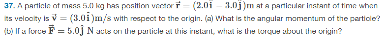 Solved 37. A particle of mass 5.0 kg has position vector | Chegg.com