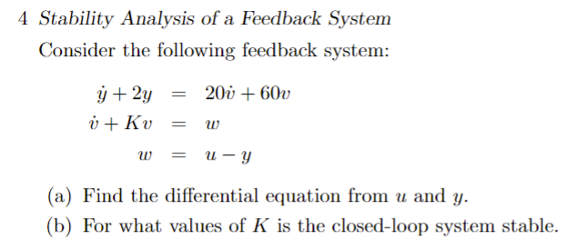 Solved 4 ﻿Stability Analysis of ﻿a Feedback SystemConsider | Chegg.com