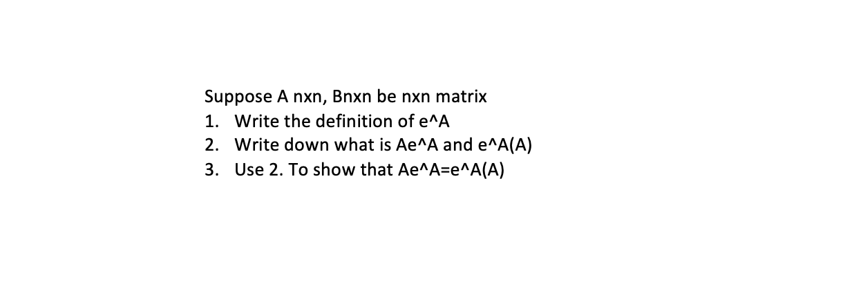 Solved Suppose A nxn, Bnxn be nxn matrix 1. Write the | Chegg.com