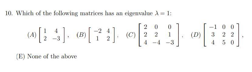 Solved 10. Which of the following matrices has an eigenvalue | Chegg.com