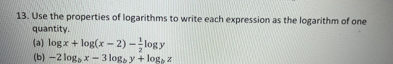 Solved 13. Use the properties of logarithms to write each | Chegg.com
