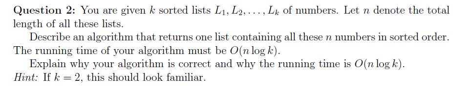 Solved Question 2: You are given k sorted lists L1,L2,…,Lk | Chegg.com
