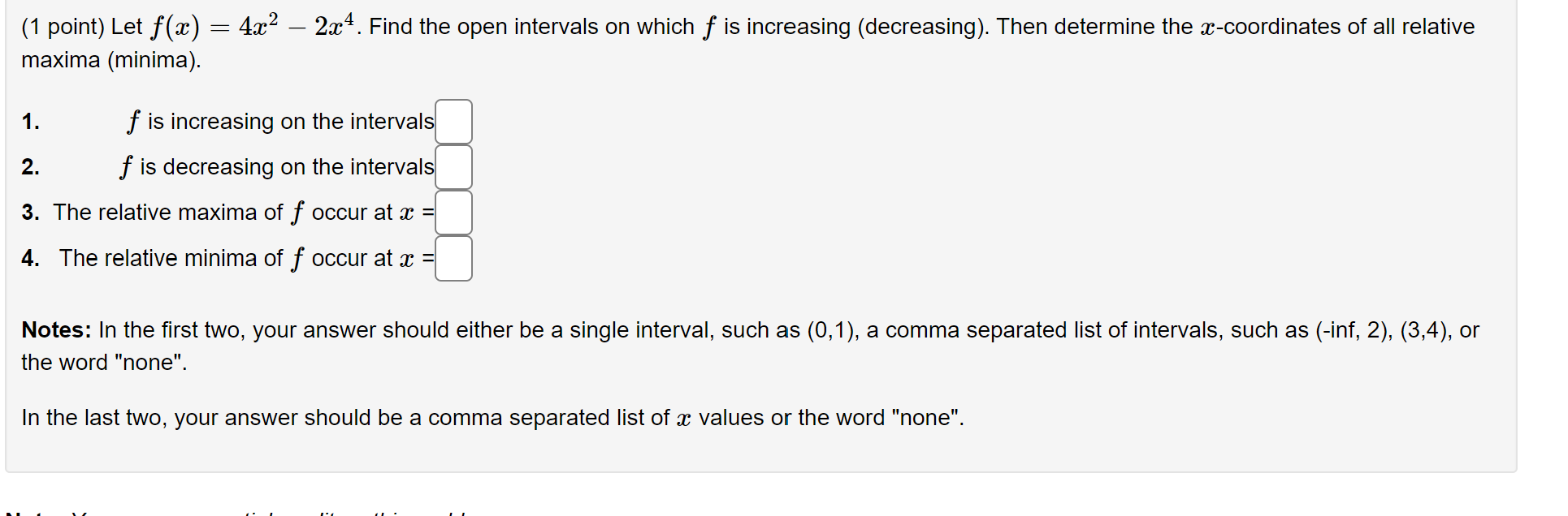 Solved (1 point) Let f(x) = 4x2 – 2x4. Find the open | Chegg.com