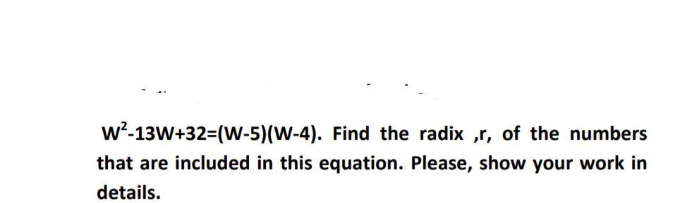 Solved w-13W+32=(W-5)(W-4). Find the radix ,r, of the | Chegg.com