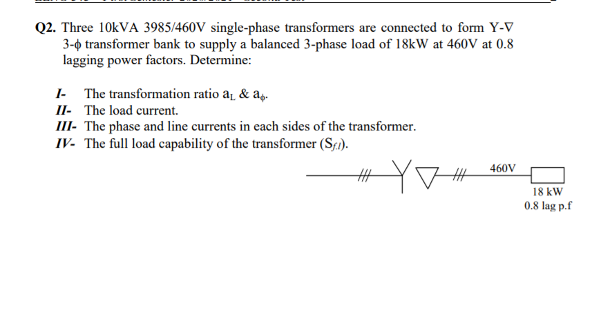 Solved Q2. Three 10kVA 3985/460V single-phase transformers | Chegg.com