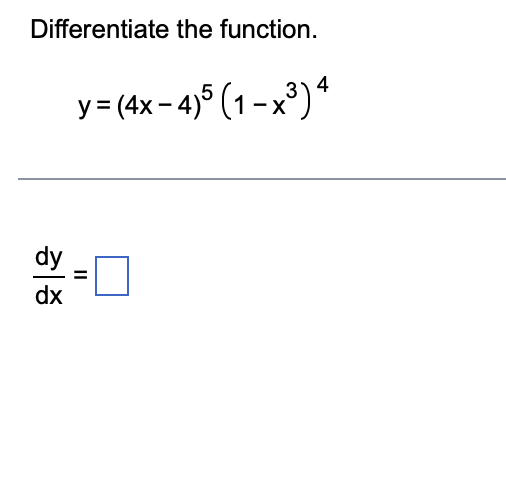 Solved Differentiate the function. y=(4x−4)5(1−x3)4 dxdy= | Chegg.com