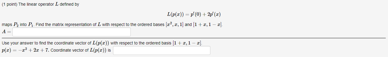 Solved (1 point) The linear operator I defined by L(p(x)) = | Chegg.com