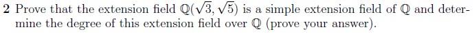 Solved 2 Prove that the extension field Q(V3, V5) is a | Chegg.com