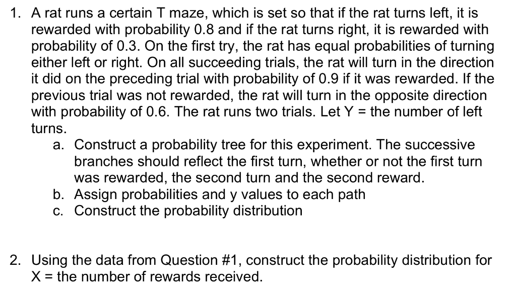 Solved 1. A rat runs a certain T maze, which is set so that | Chegg.com