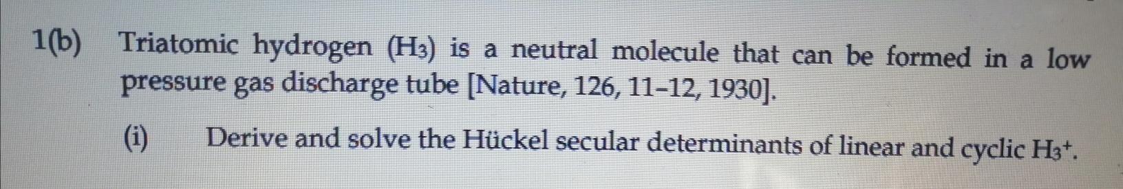 1(b) Triatomic hydrogen (H3) is a neutral molecule | Chegg.com