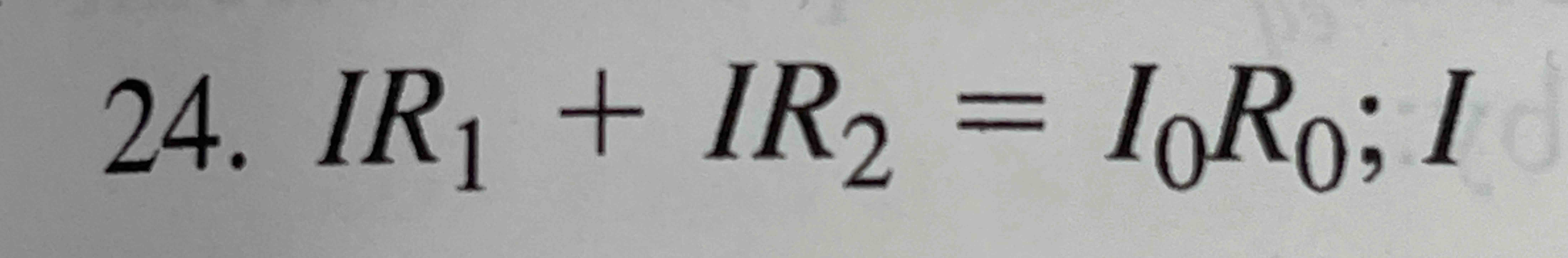 Solved IR1+IR2=I0R0;I | Chegg.com