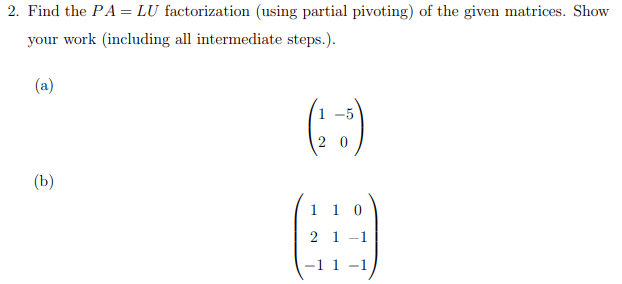 Solved 2. Find the PA= LU factorization (using partial | Chegg.com