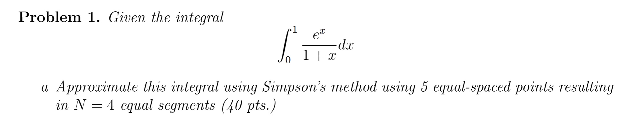 Solved Given the integral∫01ex1+xdxa Approximate this | Chegg.com