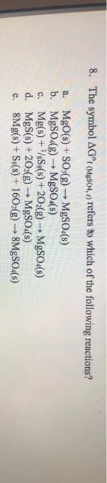 Solved 8. The symbol AGr MSo4,) refers to which of the | Chegg.com