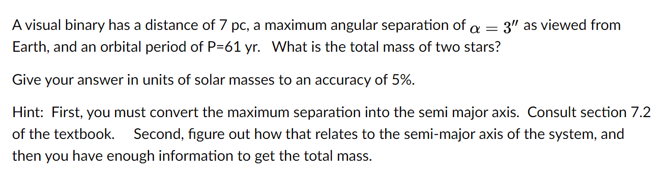 Solved A visual binary has a distance of 7 pc, a maximum | Chegg.com