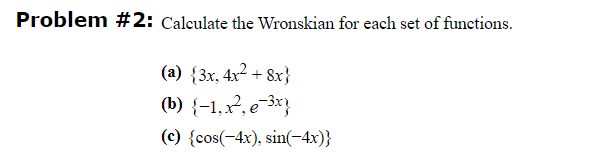 Solved Problem #2: Calculate the Wronskian for each set of | Chegg.com