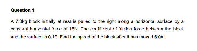 Solved Question 1 A 7.0kg block initially at rest is pulled | Chegg.com