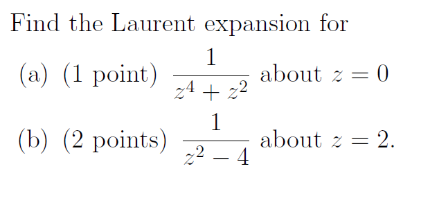 Solved Find the Laurent expansion for 1 (a) (1 point) 24 + | Chegg.com