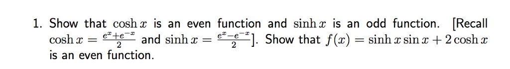 Solved 1. Show that cosh r is an even function and sinh is | Chegg.com