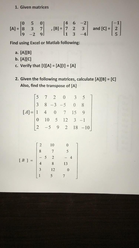 Solved 1 Given Matrices 4 6 2 0 5 0 3 9 2 9 A 18 7 
