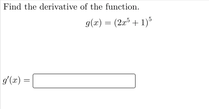 Solved Find the derivative of the function. 5 g(x) = (2x5 + | Chegg.com