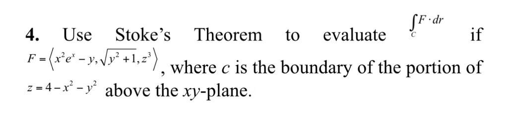 Solved 4. Use Stoke's Theorem to evaluate ∫CF⋅dr if | Chegg.com