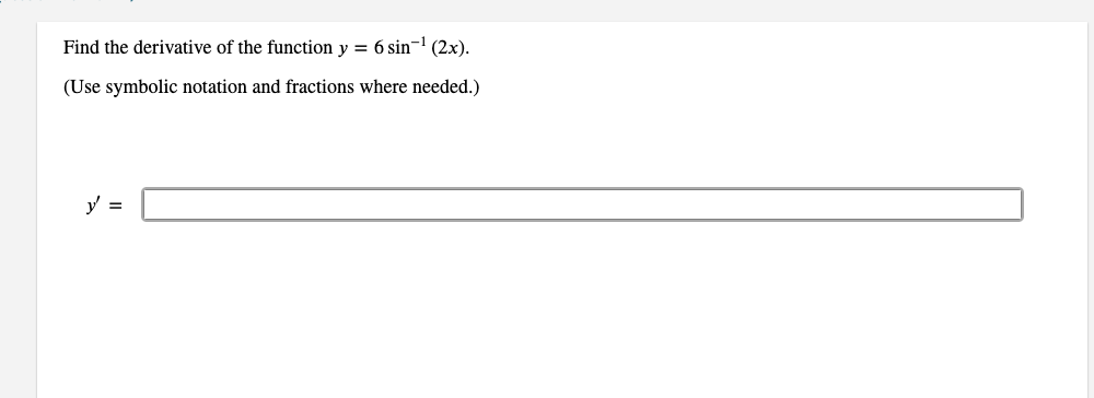 Solved Find the derivative of the function y=6sin−1(2x). | Chegg.com