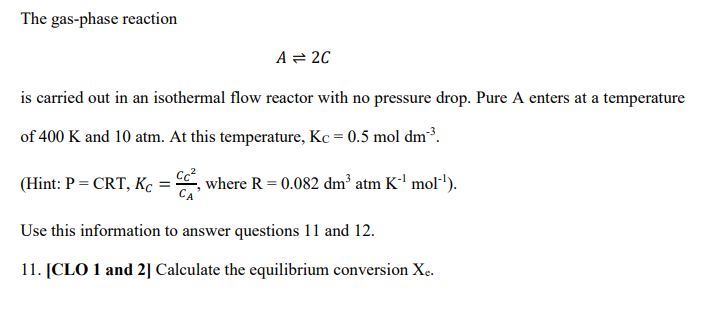 Solved The gas-phase reaction A⇌2C is carried out in an | Chegg.com