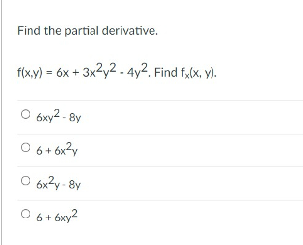 Solved Find the partial derivative.f(x,y)=6x+3x2y2-4y2. | Chegg.com