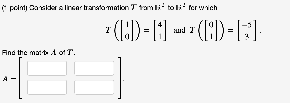 Solved 2 (1 point) Consider a linear transformation T from | Chegg.com