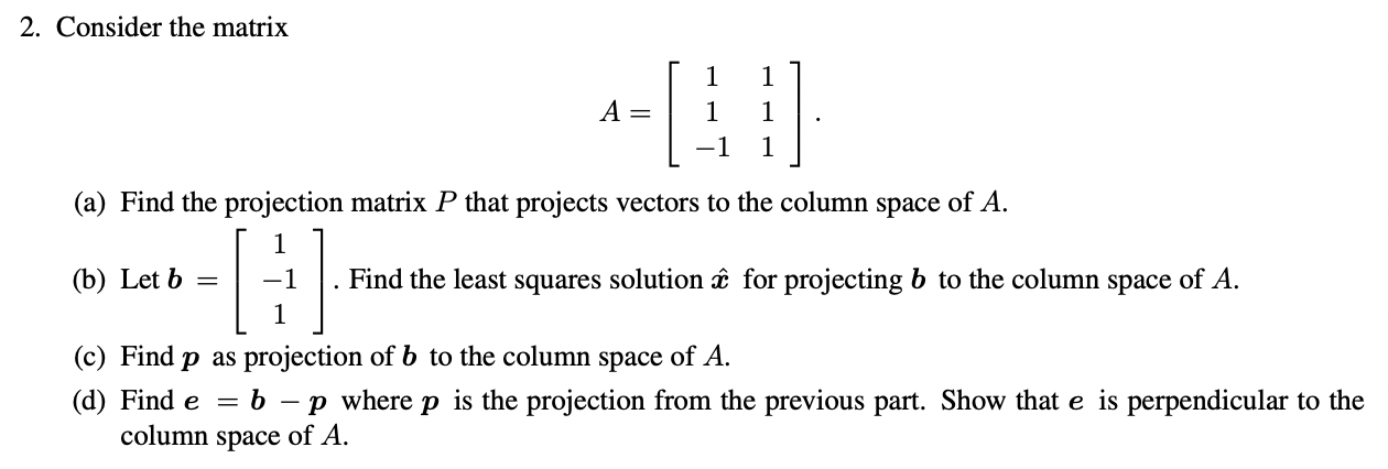Solved Consider the matrix A = [ 1 1 ;1 1; −1 1] . (a) Find | Chegg.com