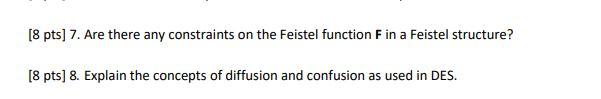 Solved [8 pts] 7. Are there any constraints on the Feistel | Chegg.com