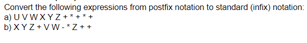 Solved Convert the following expressions from postfix | Chegg.com