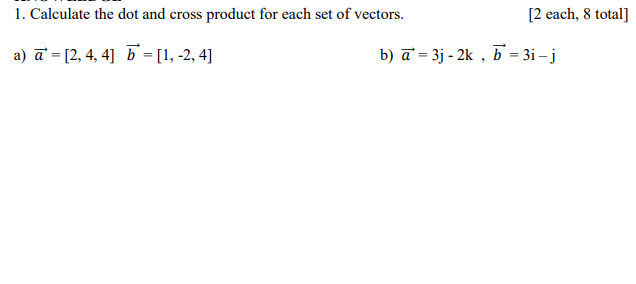 Solved 1. Calculate the dot and cross product for each set | Chegg.com