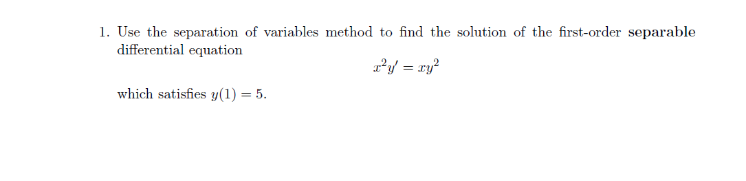 Solved 1 Use The Separation Of Variables Method To Find The 9121