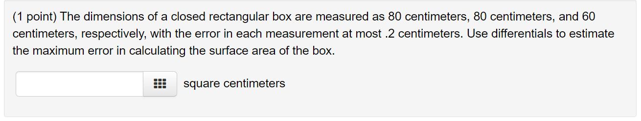 Solved (1 point) The dimensions of a closed rectangular box | Chegg.com
