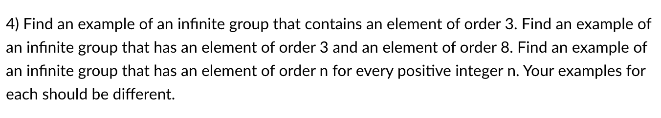 Solved 4) Find an example of an infinite group that contains | Chegg.com