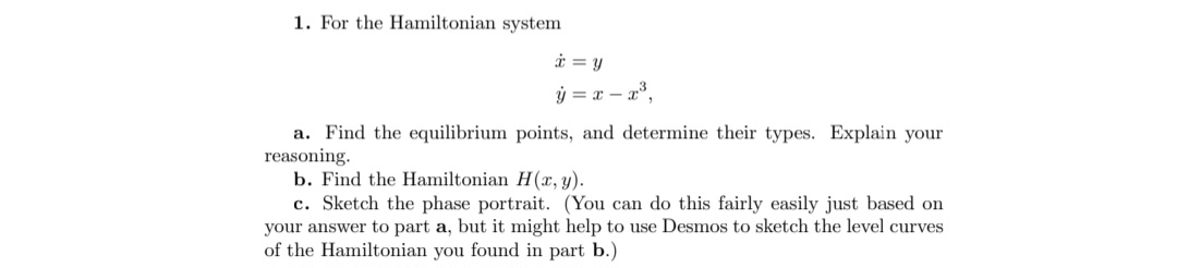 Solved 1. For the Hamiltonian system x˙y˙=y=x−x3, a. Find | Chegg.com
