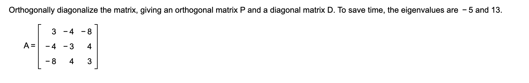 Solved Orthogonally diagonalize the matrix, giving an | Chegg.com