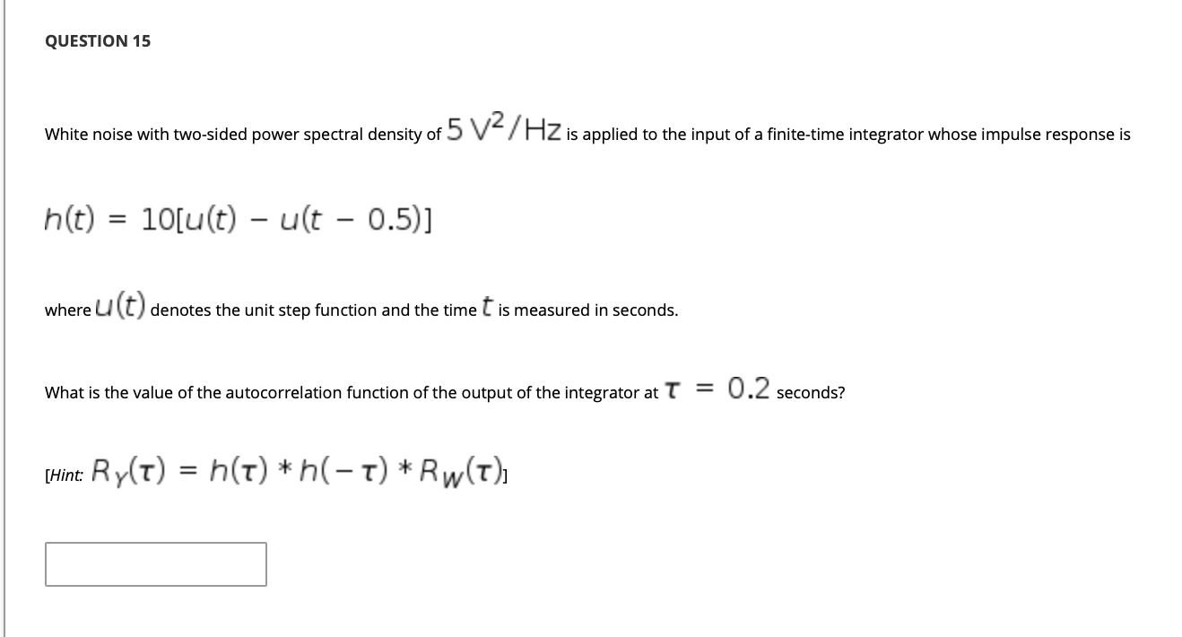 Solved QUESTION 15 White noise with two-sided power spectral | Chegg.com