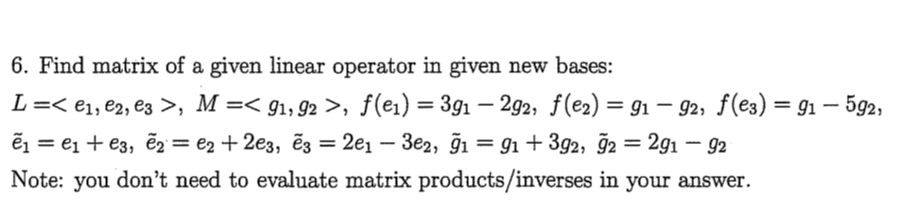 Solved 6. Find matrix of a given linear operator in given | Chegg.com