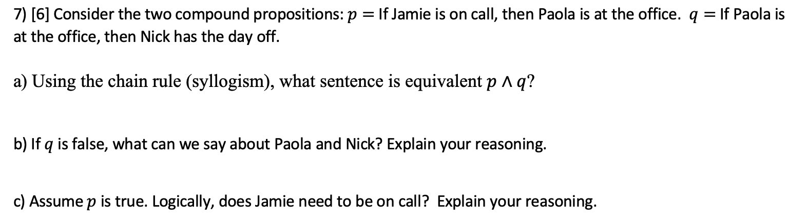 Solved 7) [6] Consider the two compound propositions: p= If | Chegg.com