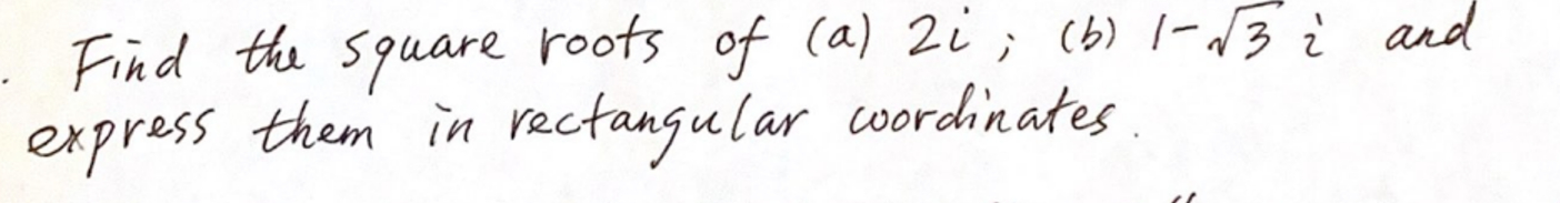 Solved Find the square roots of (a) 2i; (b) 1-32i andexpress | Chegg.com